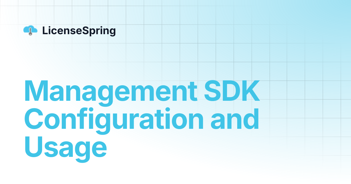 Management SDK Configuration and Usage | LicenseSpring