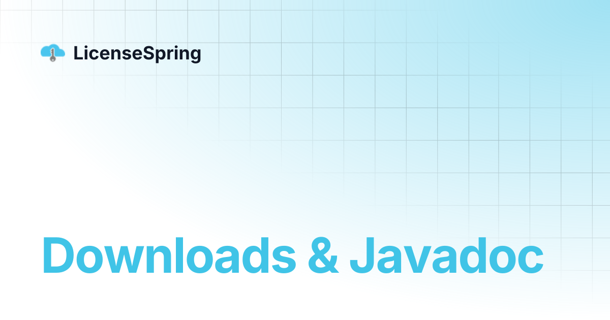 Javadoc & Downloads | LicenseSpring