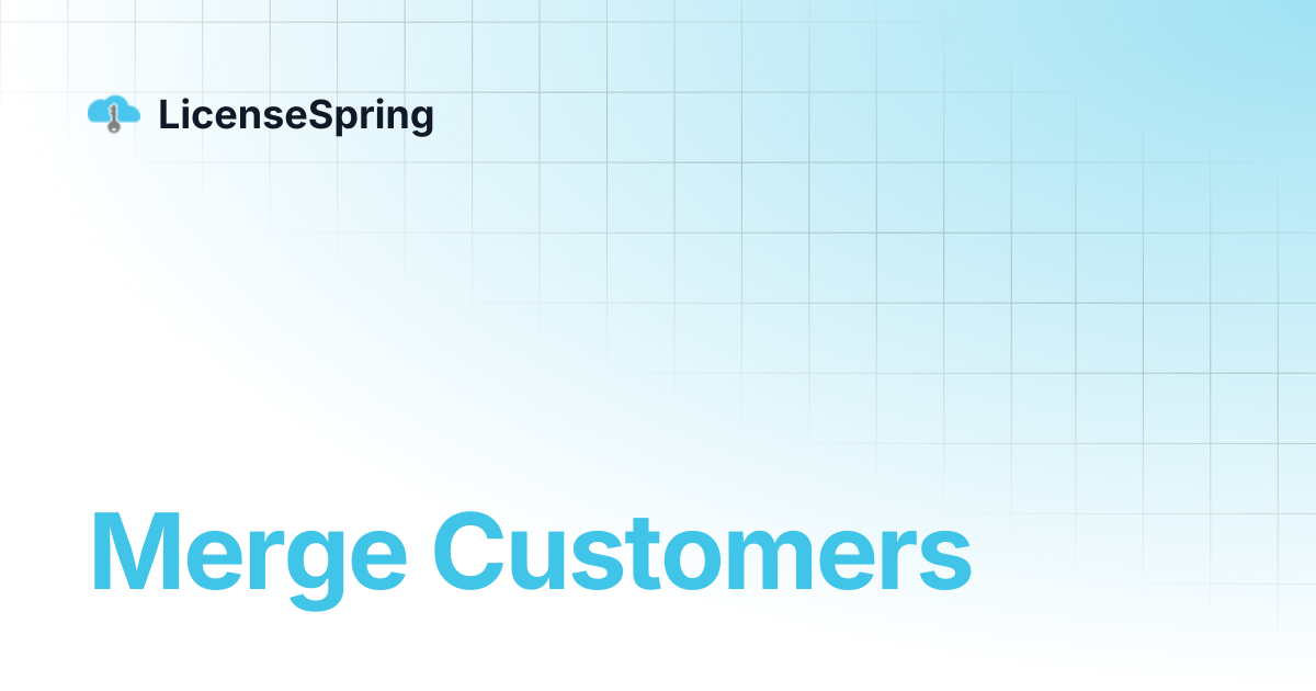 Merge Customers | LicenseSpring