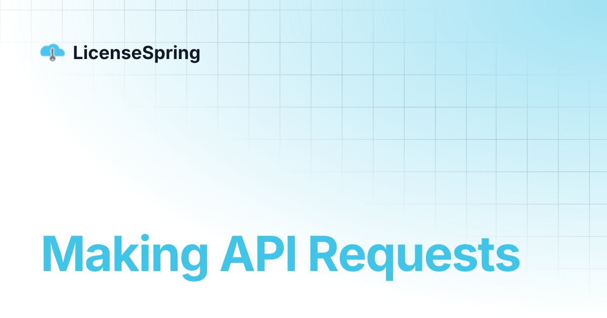 Making API Requests | LicenseSpring